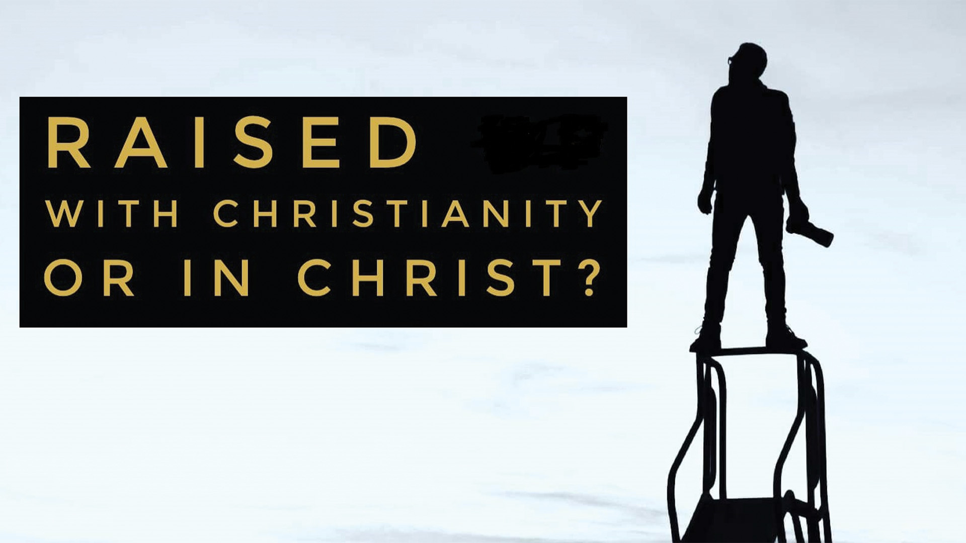 Raised IN Christ or Raised With Christianity? Part 1 - Wilderness People