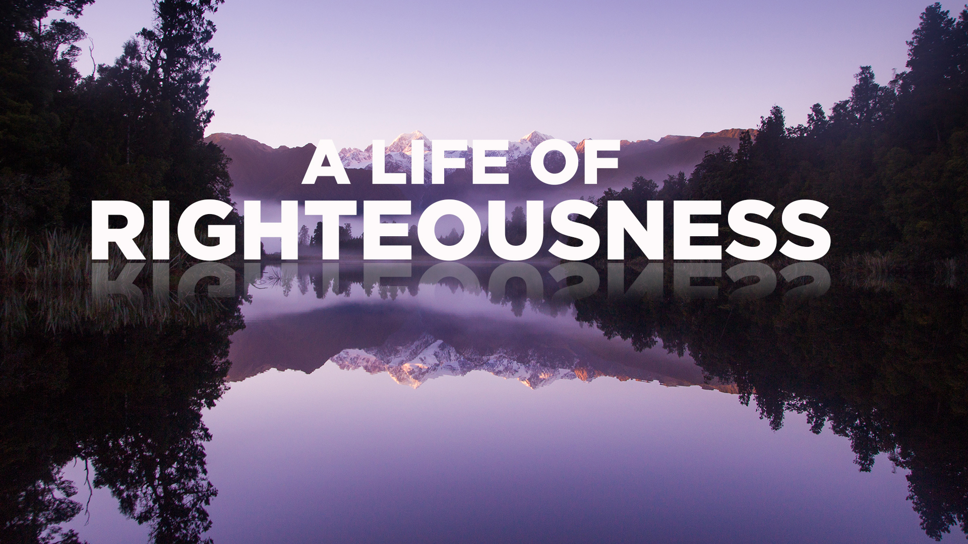 A Life of Righteousness - Wilderness People